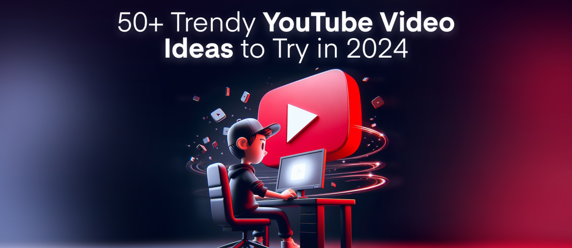 50+ Trendy YouTube Video Ideas to Try in 2024 - Mixilab Blog